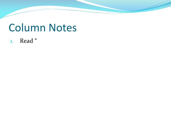 PPT - 2 / 3 COLUMN NOTES PowerPoint Presentation - ID:2931215