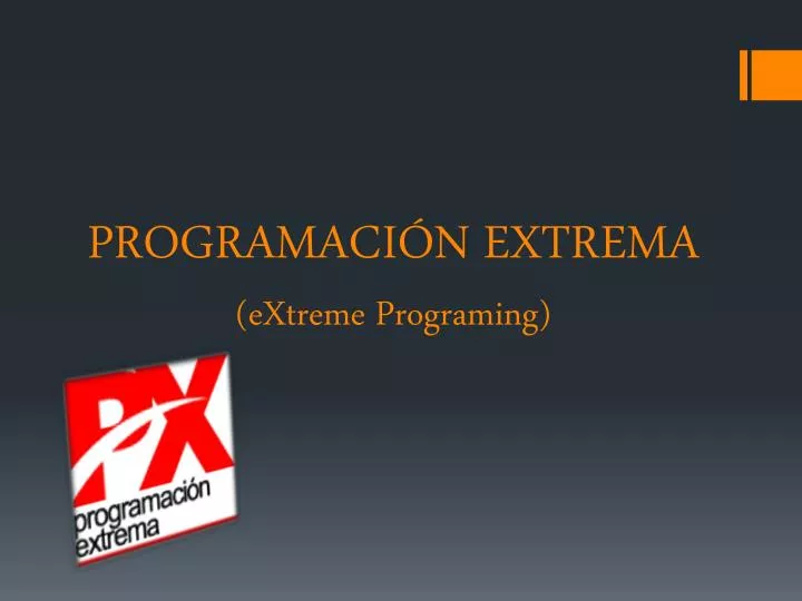PPT - PROGRAMACIÓN EXTREMA ( eXtreme Programing ) PowerPoint Presentation - ID:2931319