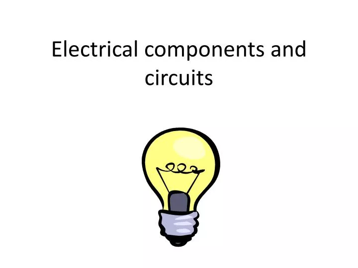 PPT - Electrical components and circuits PowerPoint Presentation, free ...