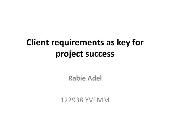 PPT - Client requirements as key for project success PowerPoint ...