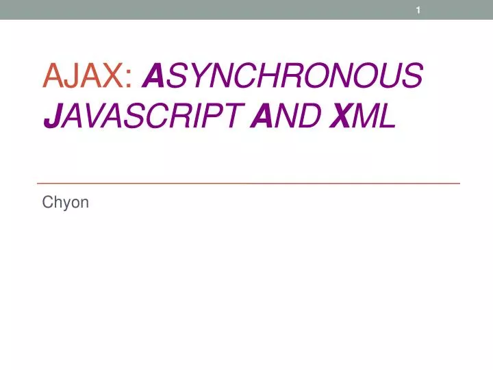 PPT - AJAX: A synchronous J avaScript A nd X ML PowerPoint Presentation ...
