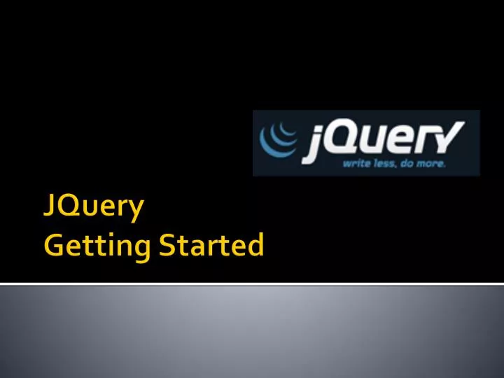 PPT - JQuery Getting Started PowerPoint Presentation, free download ...