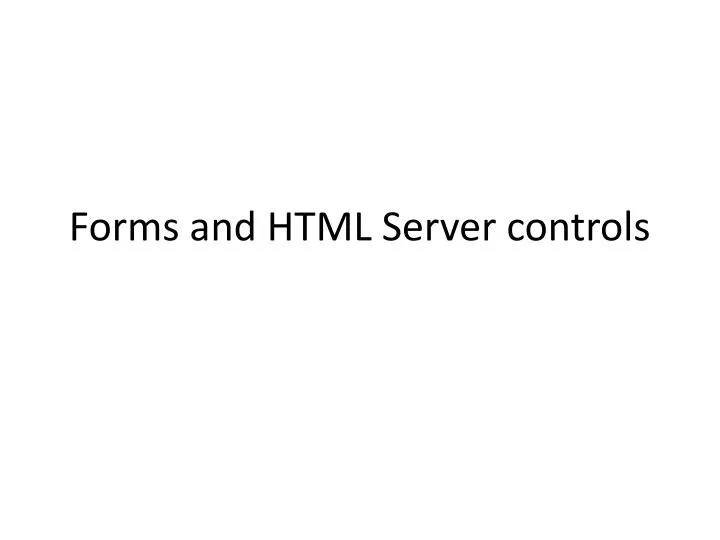 Ppt Forms And Html Server Controls Powerpoint Presentation Free Download Id 2934658