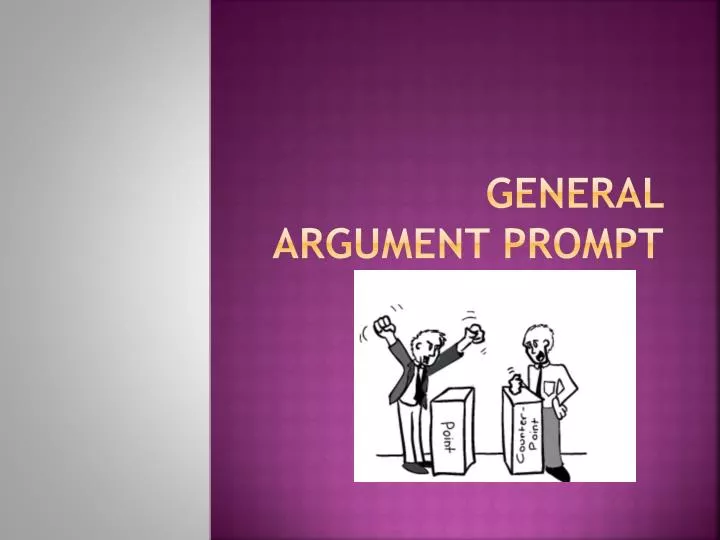 PPT - General Argument Prompt PowerPoint Presentation, free download ...