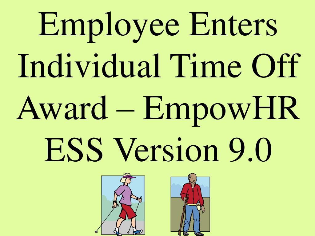 PPT - Employee Enters Individual Time Off Award – EmpowHR ESS Version 9 ...
