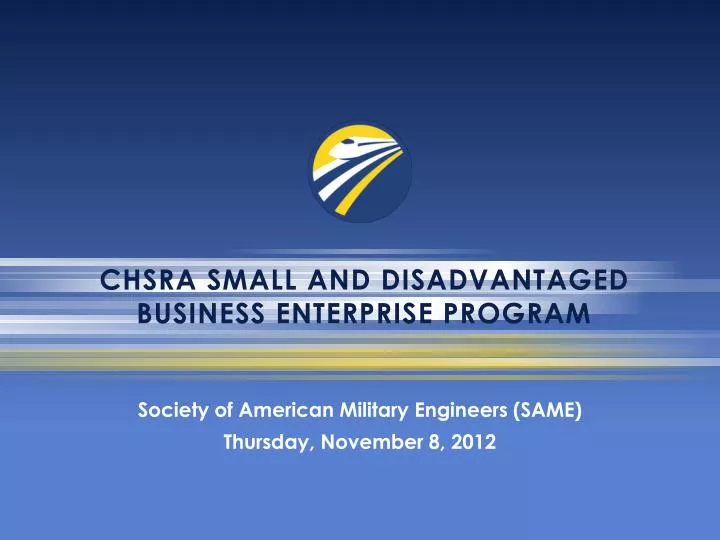 PPT - CHSRA SMALL and Disadvantaged BUSINESS Enterprise PROGRAM ...