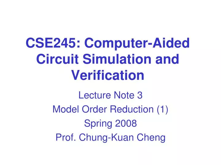 PPT - CSE245: Computer-Aided Circuit Simulation and Verification ...
