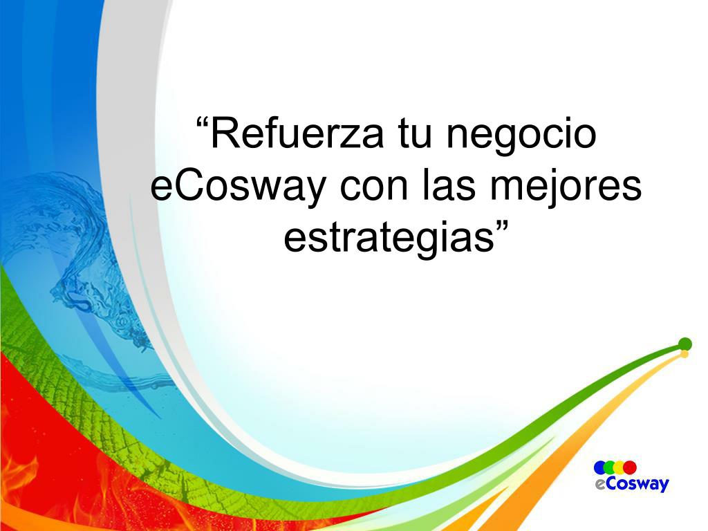 PPT - “Refuerza tu negocio eCosway con las mejores estrategias” PowerPoint Presentation - ID:2936383