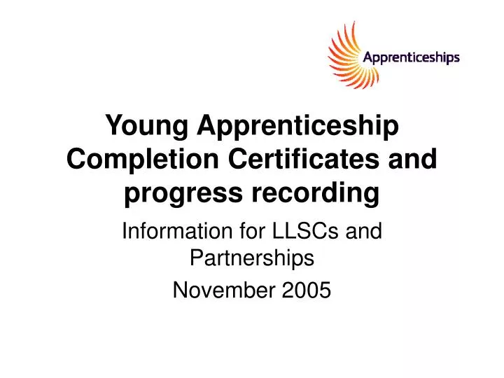 PPT - Young Apprenticeship Completion Certificates and progress ...