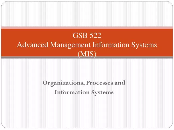 PPT - GSB 522 Advanced Management Information Systems (MIS) PowerPoint ...