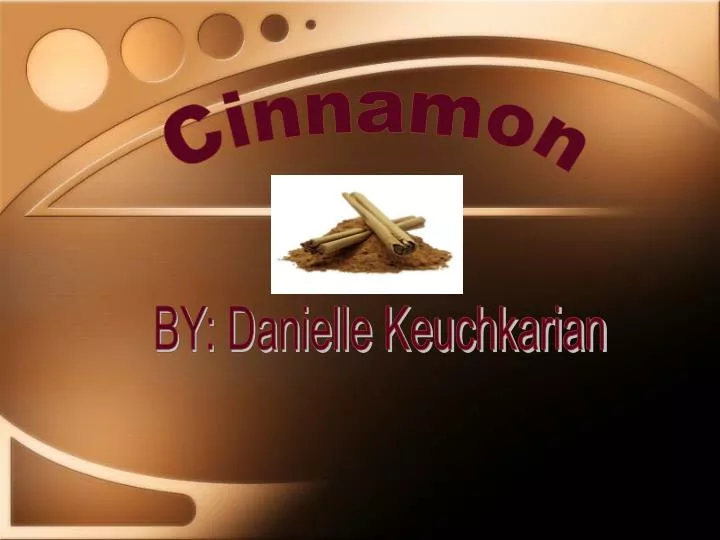 PPT - Cinnamon PowerPoint Presentation, free download - ID:2937756