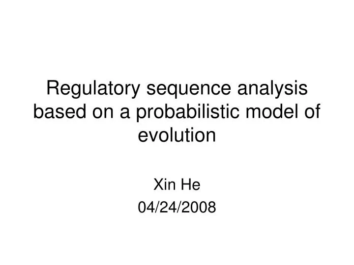 PPT - Regulatory sequence analysis based on a probabilistic model of ...