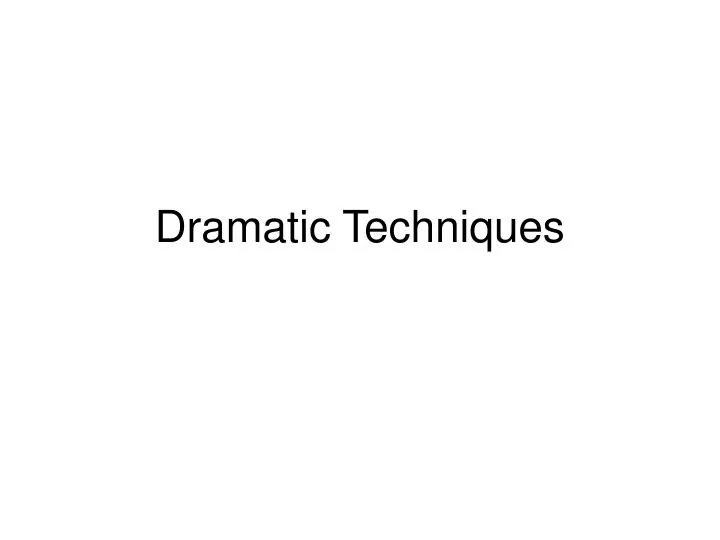 PPT - Dramatic Techniques PowerPoint Presentation, free download - ID:2938432
