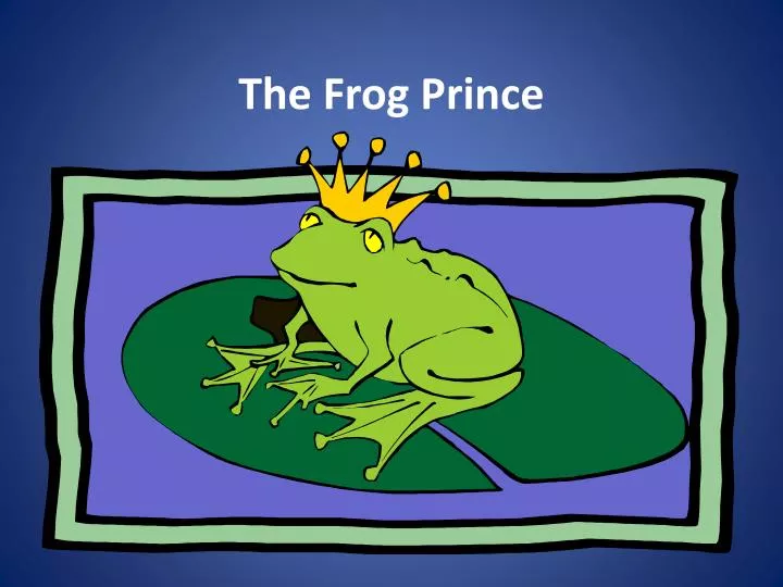 PPT - The Frog Prince PowerPoint Presentation, free download - ID:2938872