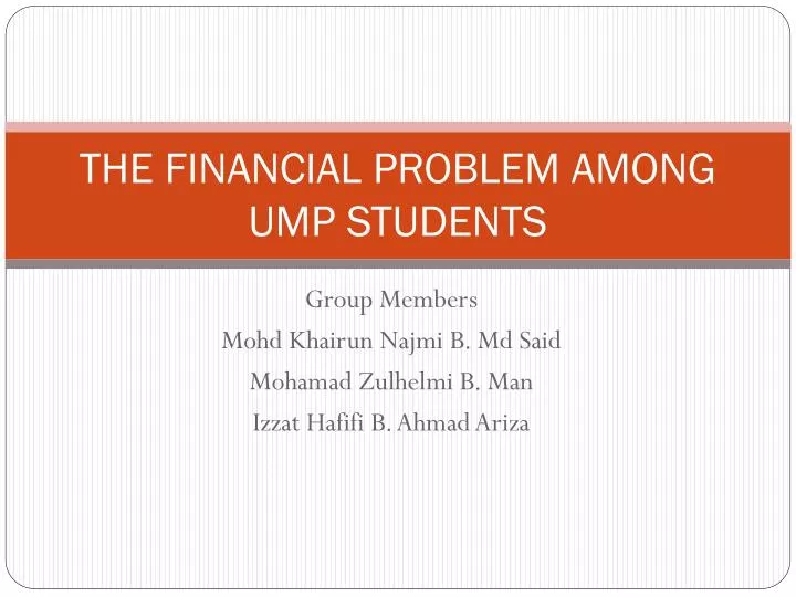 PPT - THE FINANCIAL PROBLEM AMONG UMP STUDENTS PowerPoint Presentation ...
