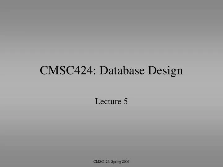 PPT - CMSC424: Database Design PowerPoint Presentation, free download - ID:2939712