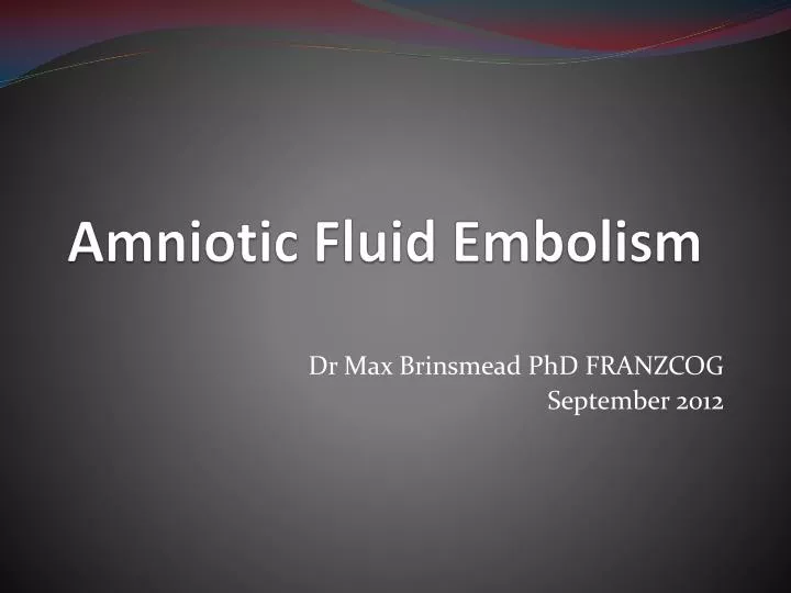 PPT - Amniotic Fluid Embolism PowerPoint Presentation, free download ...
