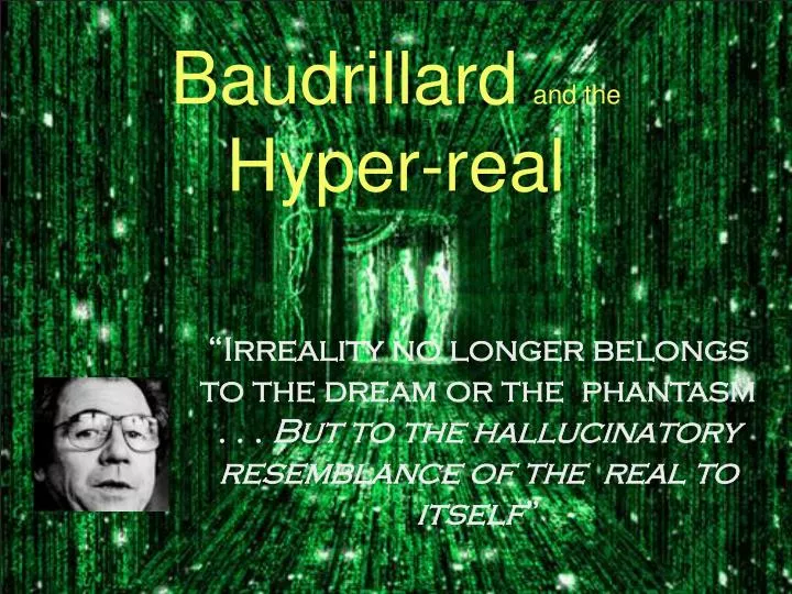 PPT - Baudrillard and the Hyper-real PowerPoint Presentation, free ...
