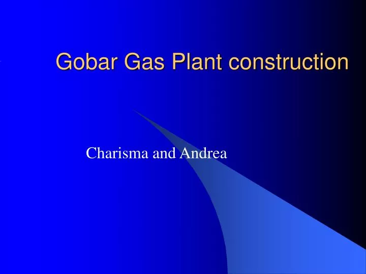 PPT - Gobar Gas Plant construction PowerPoint Presentation, free ...