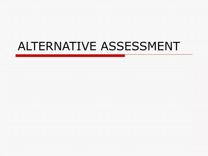 PPT - ALTERNATIVE ASSESSMENT PowerPoint Presentation, free download ...