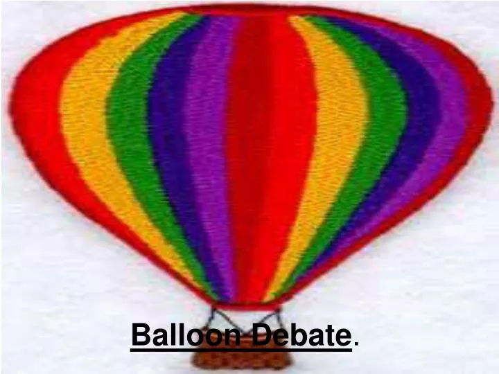 PPT - Balloon Debate . PowerPoint Presentation, free download - ID:2941781