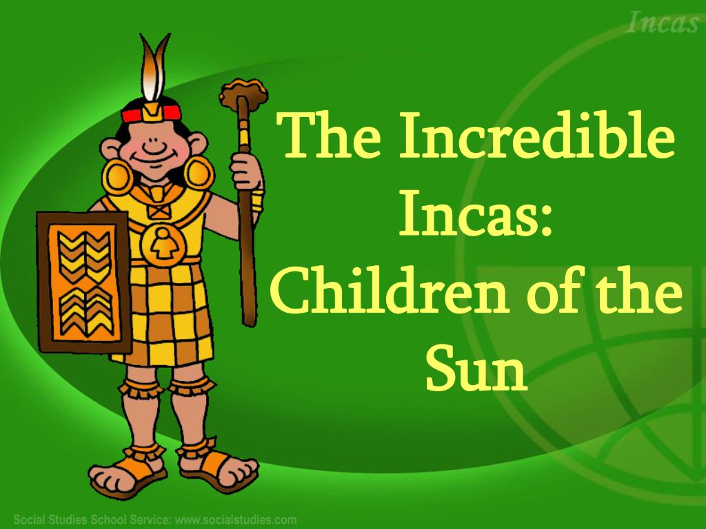 PPT - The Incredible Incas: Children of the Sun PowerPoint Presentation ...