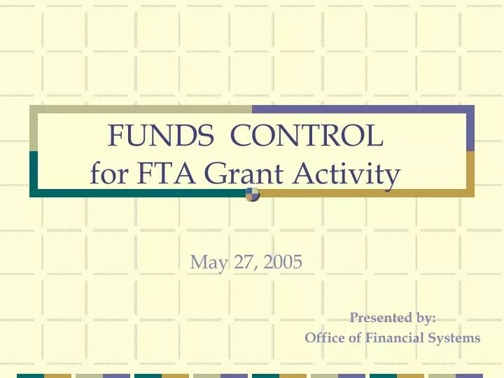 PPT - FUNDS CONTROL for FTA Grant Activity PowerPoint Presentation ...