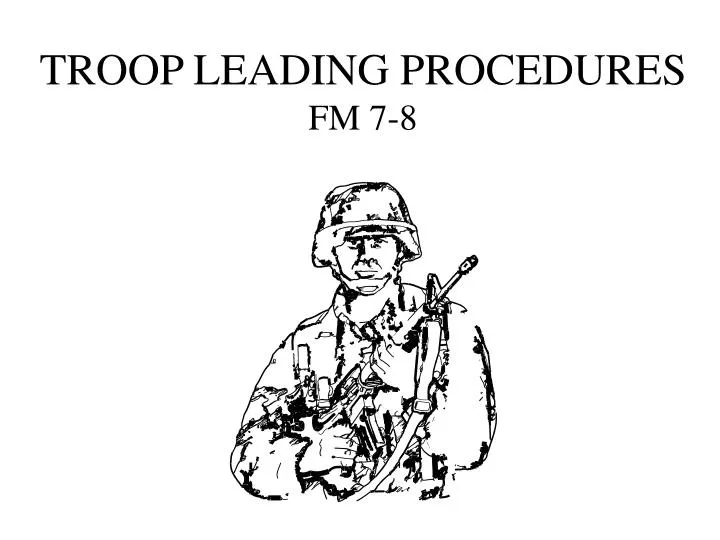 PPT - TROOP LEADING PROCEDURES FM 7-8 PowerPoint Presentation, free ...