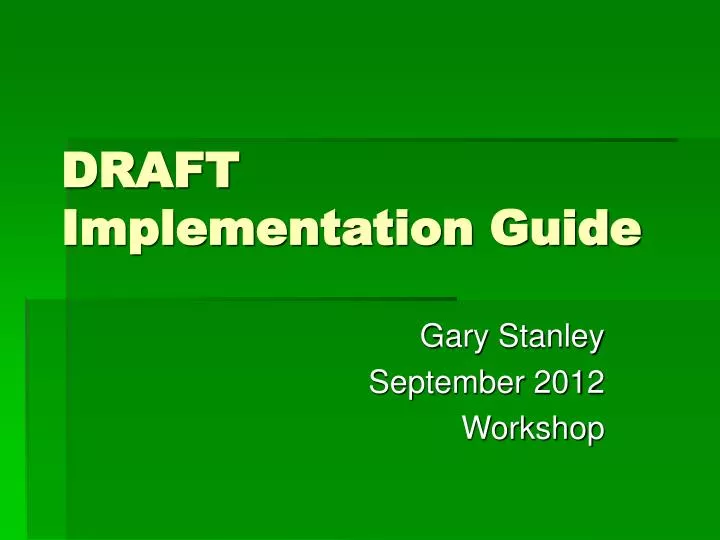 PPT - DRAFT Implementation Guide PowerPoint Presentation, free download - ID:2942779
