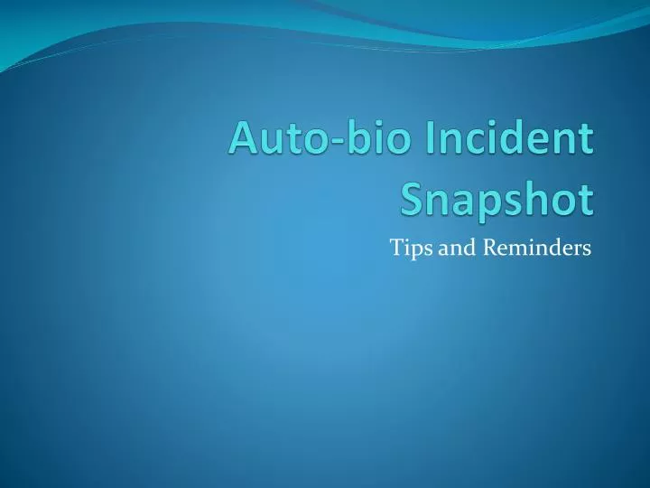 PPT - Auto-bio Incident Snapshot PowerPoint Presentation, free download ...