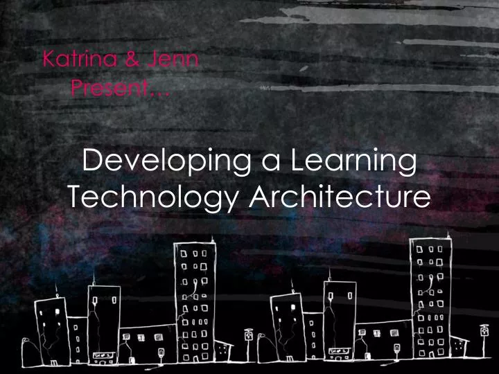 PPT - Developing a Learning Technology Architecture PowerPoint ...