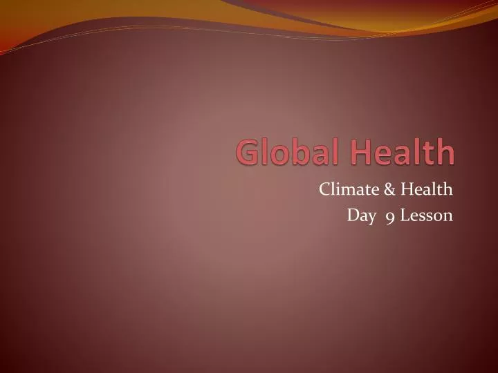 PPT - Global Health PowerPoint Presentation, free download - ID:2944035
