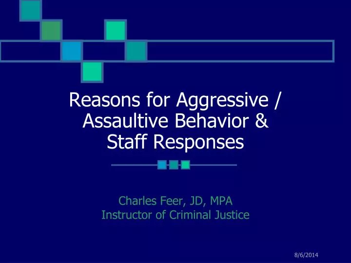 PPT - Reasons for Aggressive / Assaultive Behavior & Staff Responses ...