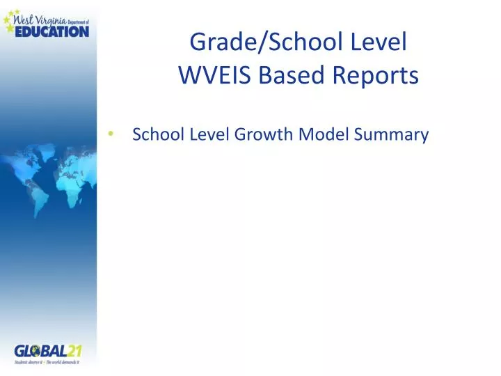 PPT - Grade/School Level WVEIS Based Reports PowerPoint Presentation ...