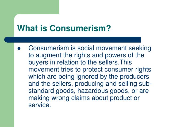 Consumerism Consumerism
