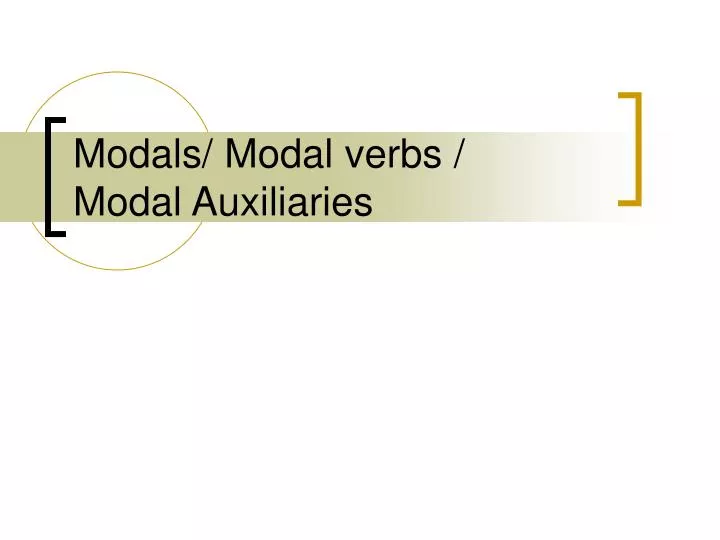 PPT - Modals/ Modal verbs / Modal Auxiliaries PowerPoint Presentation ...