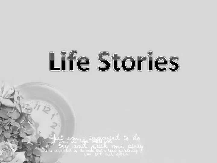 PPT - Life Stories PowerPoint Presentation, free download - ID:2946227