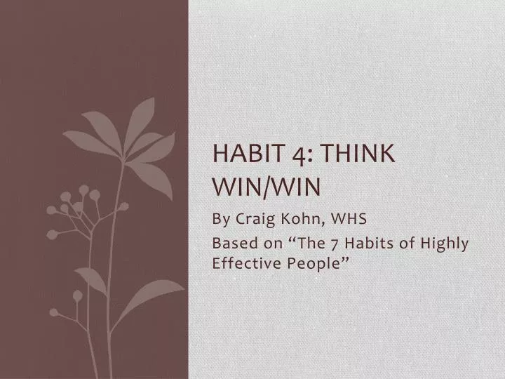 PPT - Habit 4: Think Win/Win PowerPoint Presentation, free download ...