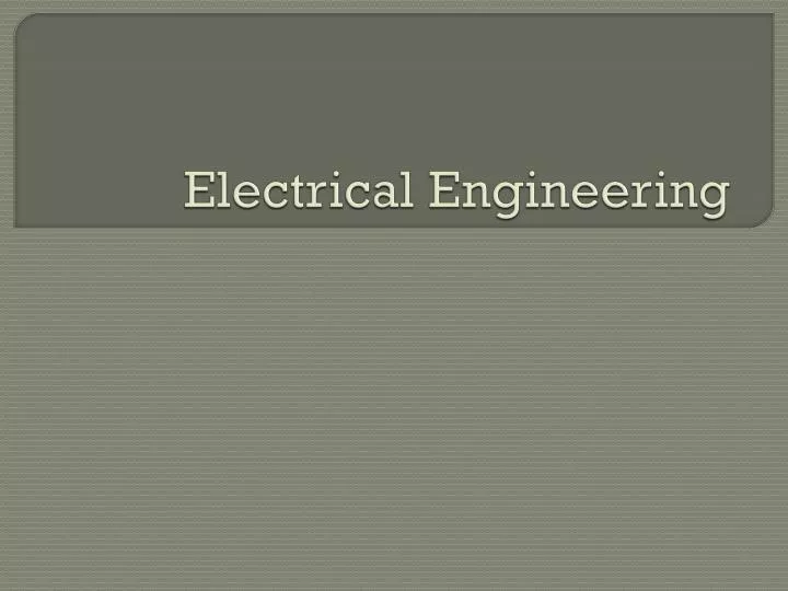 PPT - Electrical Engineering PowerPoint Presentation, free download - ID:2946828
