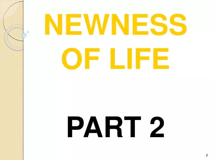 PPT - NEWNESS OF LIFE PART 2 PowerPoint Presentation, free download ...