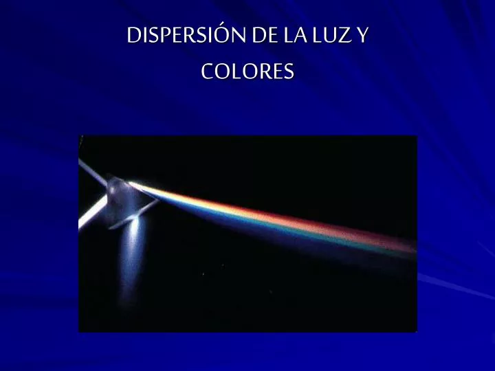 PPT - DISPERSIÓN DE LA LUZ Y COLORES PowerPoint Presentation, free ...