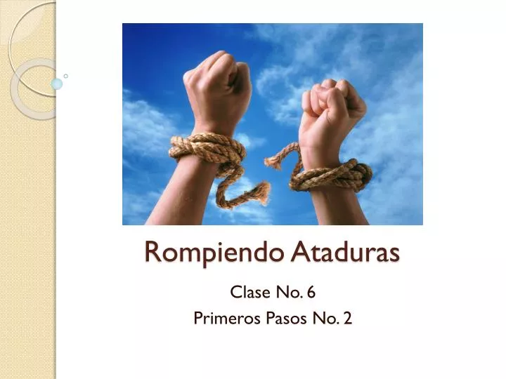PPT - Rompiendo Ataduras PowerPoint Presentation, free download - ID ...