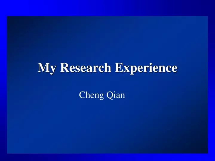 PPT - My Research Experience PowerPoint Presentation, free download ...