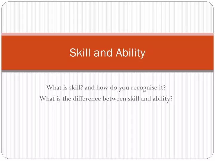 PPT - Skill and Ability PowerPoint Presentation, free download - ID:2947768