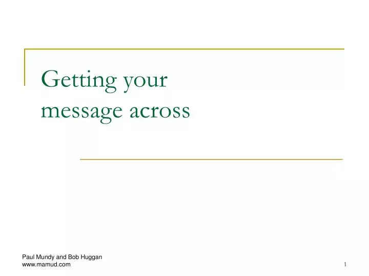 PPT - Getting your message across PowerPoint Presentation, free ...