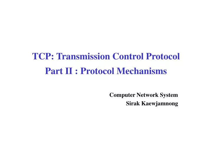PPT - TCP: Transmission Control Protocol Part II : Protocol Mechanisms ...