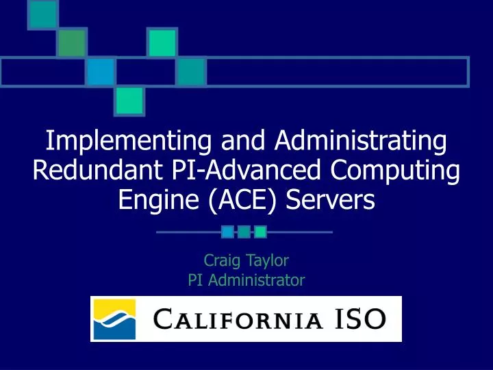 PPT - Implementing and Administrating Redundant PI-Advanced Computing Engine (ACE) Servers ...