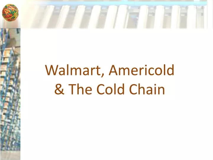 PPT - Walmart , Americold & The Cold Chain PowerPoint Presentation - ID ...