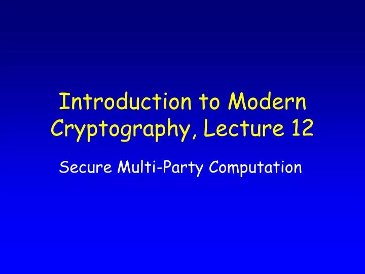 PPT - Introduction to Modern Cryptography, Lecture 12 PowerPoint ...