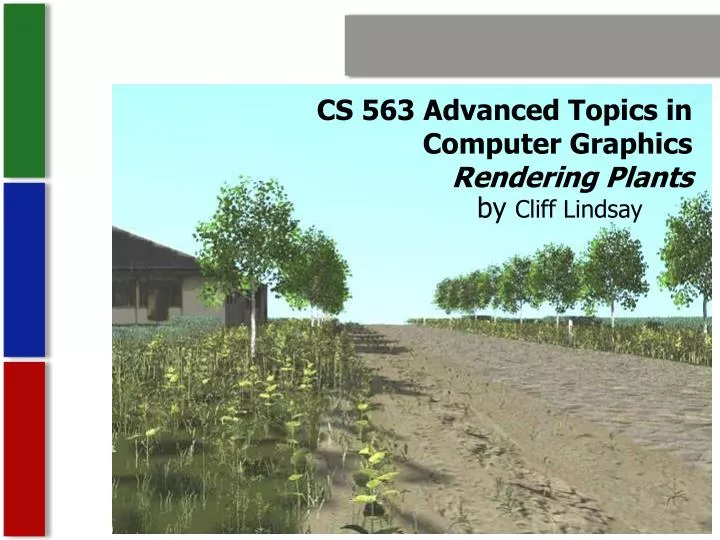 PPT - CS 563 Advanced Topics in Computer Graphics Rendering Plants PowerPoint Presentation - ID ...